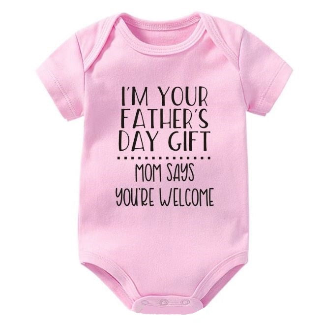 I'm Your Father's Day Gift Mom Says You're Welcome Onesie for Babies ...