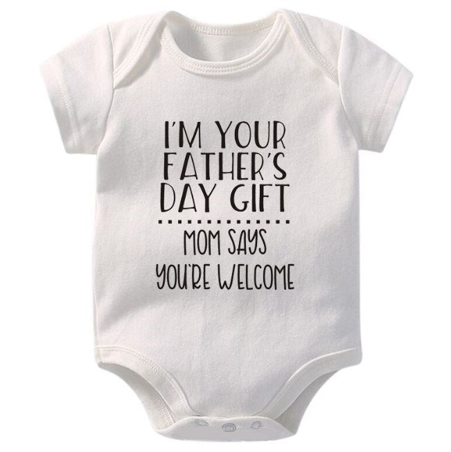 I'm Your Father's Day Gift Mom Says You're Welcome Onesie for Babies ...